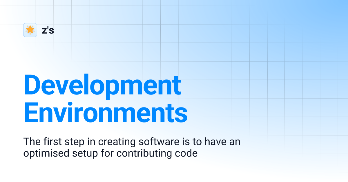 Development Environments | z's